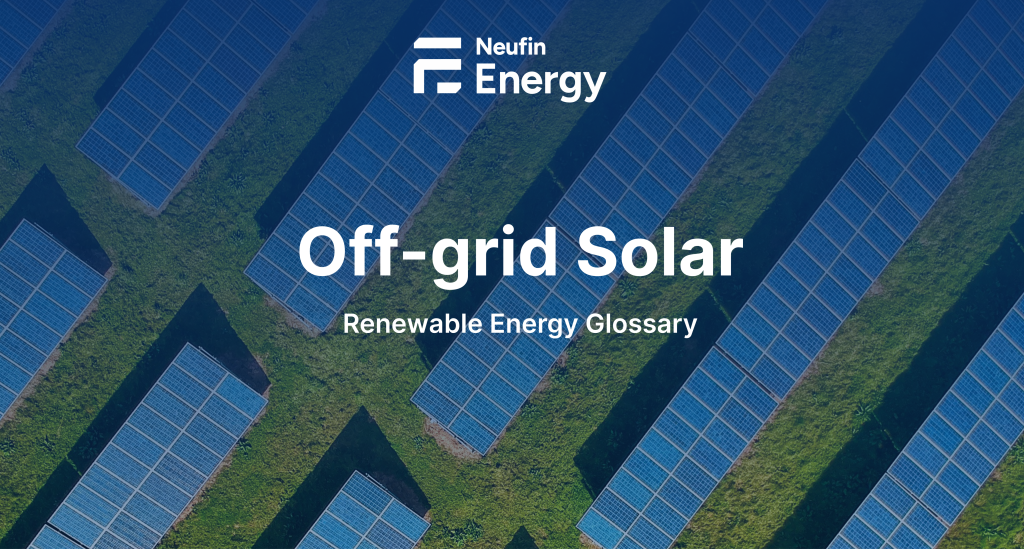 Neufin | Off-grid solar: 3 key benefits and considerations